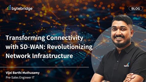 Transforming Connectivity With Sd Wan Revolutionizing Network Infrastructure