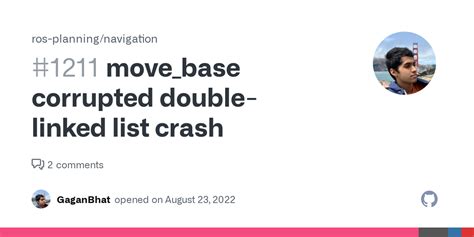 Movebase Corrupted Double Linked List Crash · Issue 1211 · Ros Planningnavigation · Github