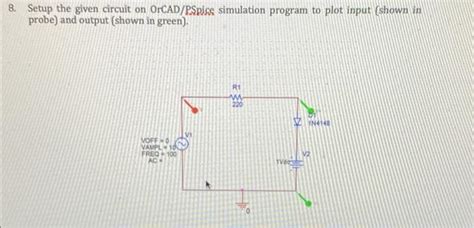 Solved 8 Setup The Given Circuit On Orcad Pspice Simulation