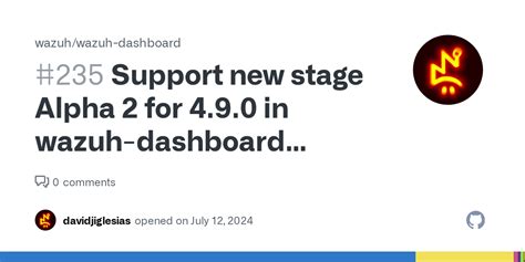 Support New Stage Alpha 2 For 490 In Wazuh Dashboard Repository · Issue 235 · Wazuhwazuh