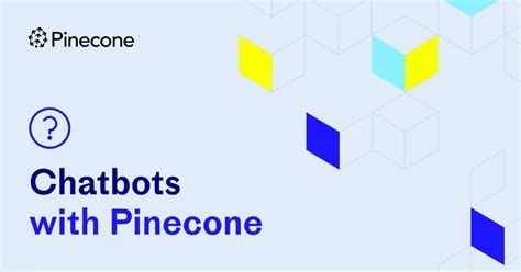 Chatbots With Pinecone Pinecone