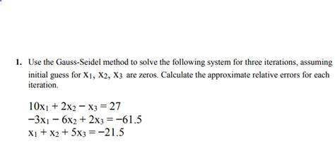 Solved I Use The Gauss Seidel Method To Solve The Following