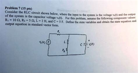 SOLVED Problem Pts Consider The RLC Circuit Shown Below Where Of The System Is The The