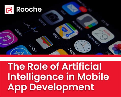 The Role Of Artificial Intelligence In Mobile App Development Rooche
