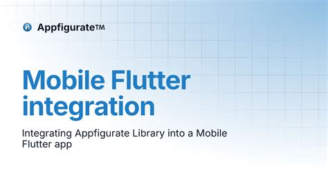 Mobile Flutter Integration Appfigurate™️