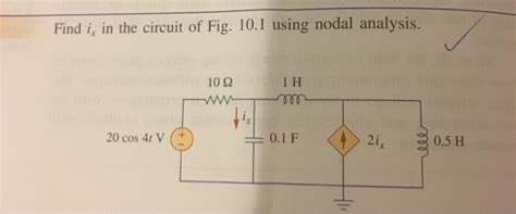 Solved Find I X In The Circuit Of Fig 10 1 Using Nodal Chegg Com