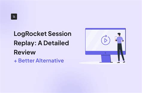 Logrocket Session Replay A Detailed Review Better Alternative