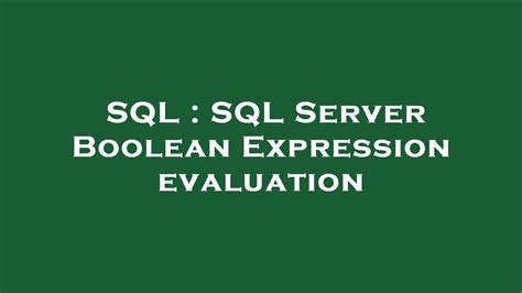 Sql Sql Server Boolean Expression Evaluation Youtube