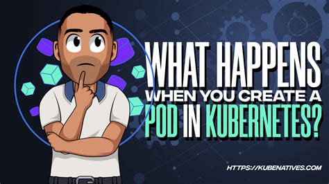 The Magic Of Creating A Pod In Kubernetes What Really Happens
