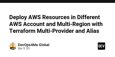 Deploy AWS Resources In Different AWS Account And Multi Region With
