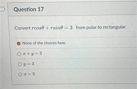 Solved Convert rcosθ rsinθ 3 from polar to rectangular None Chegg com