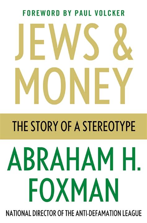 Jews And Money The Story Of A Stereotype Foxman Abraham H