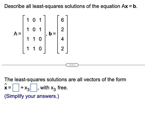Solved Describe All Least Squares Solutions Of The Equation Chegg