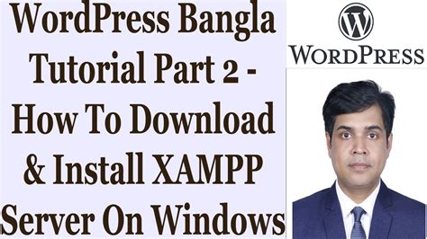 Wordpress Bangla Tutorial Part 2 How To Download And Install Xampp Server On Windows Youtube
