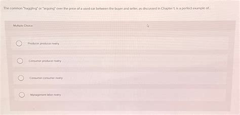 Solved The Common Haggling Or Arguing Over The Price Of