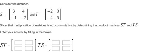solved consider the matrices s [3−14−2] and t [−2−405] show