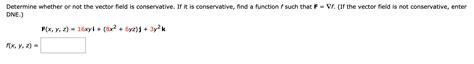 Solved Determine Whether Or Not The Vector Field Is Chegg Com