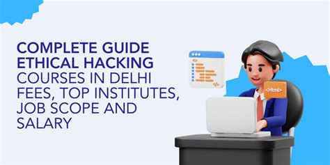 Complete Guide Ethical Hacking Courses In Delhi Fees Top Institutes Job Scope And Salary