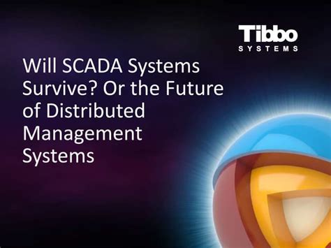 Will Scada Systems Survive The Future Of Distributed Management Systems Ppt