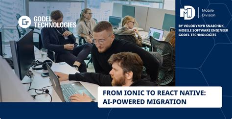 From Ionic To React Native Ai Powered Migration Godel Technologies
