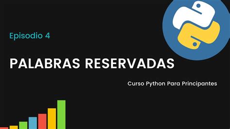 Palabras Reservadas Curso Python Para Principiantes Ep4 Youtube