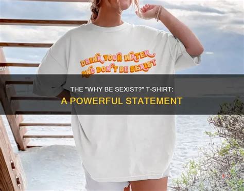 The Why Be Sexist T Shirt A Powerful Statement Shunvogue