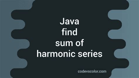 Java Program To Find The Sum Of The Series 1 12 13 14 Or