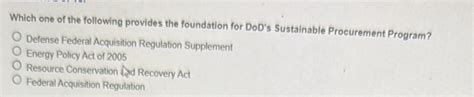 Solved Which One Of The Following Provides The Foundation For Dods Sustainable Procurement