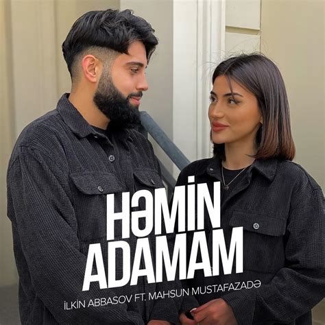 İlkin abbasov həmin adamam lyrics genius lyrics