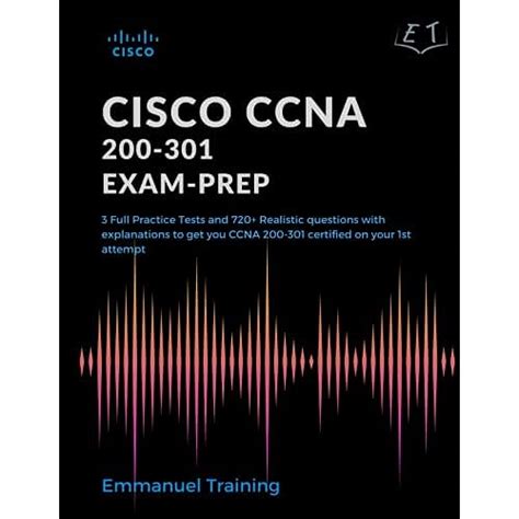 Cisco Ccna 200 301 Exam Prep 3 Full Practice Tests And 720 Realistic Questions