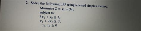 solved 2 solve the following lpp using revised simplex