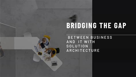 Bridging The Gap Between Business And It With Solution Architecture