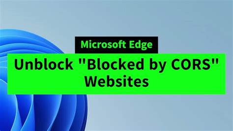 unblock cors blocked websites in microsoft edge disable cors on microsoft edge easily youtube