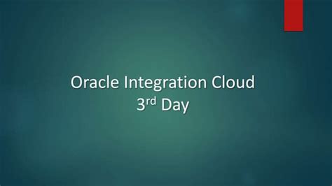 Oracle Integration Cloud 3rd 10042021 Pptx