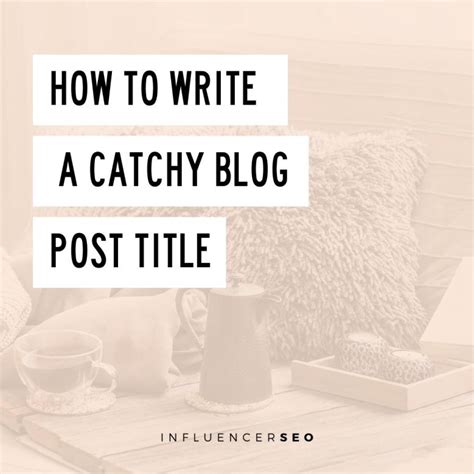 How To Write A Catchy Blog Post Title Influencer SEO