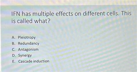 Solved Ifn Has Multiple Effects On Different Cells This Is