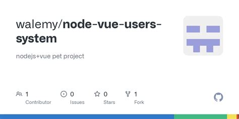 GitHub Walemy Node Vue Users System Nodejs Vue Pet Project