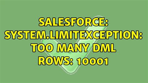 Salesforce Systemlimitexception Too Many Dml Rows 10001 2 Solutions Youtube