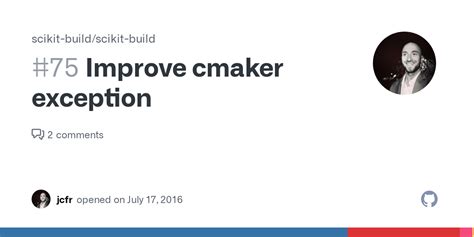 Improve Cmaker Exception Issue Scikit Build Scikit Build GitHub