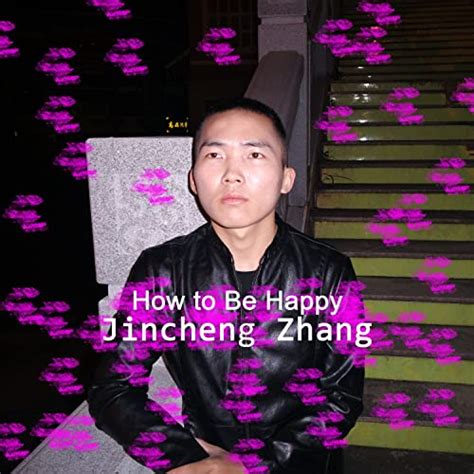 Play How To Be Happy By Jincheng Zhang On Amazon Music