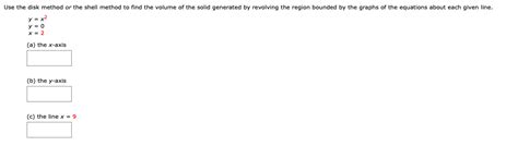 solved use the disk method or the shell method to find the