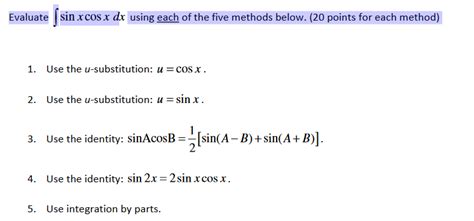Solved Evaluate Integral Sin X Cos X Dx Using Each Of The