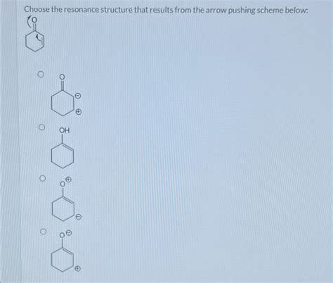 Solved Choose The Resonance Structure That Results From The