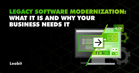 Why Your Business Needs Legacy Software Modernization