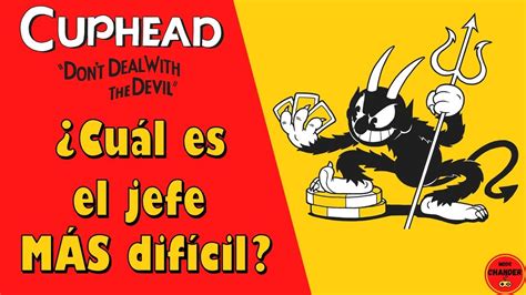 ¿cuál Es El Jefe MÁs Difícil De Cuphead Youtube