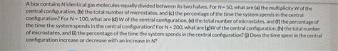 Solved A Box Contains N Identical Gas Molecules Equally