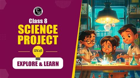 Class 8 Science Project Ideas Explore Learn PW Store