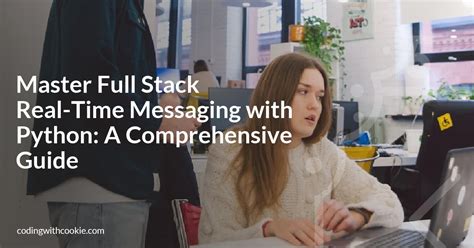 Master Full Stack Real Time Messaging With Python A Comprehensive Guide Coding With Cookie