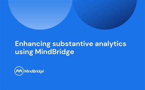 Enhancing Substantive Analytics Using Mindbridge Mindbridge