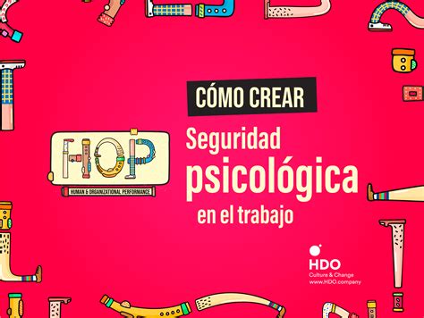 ¿cómo Crear Seguridad Psicológica En El Trabajo Hdo° Culture